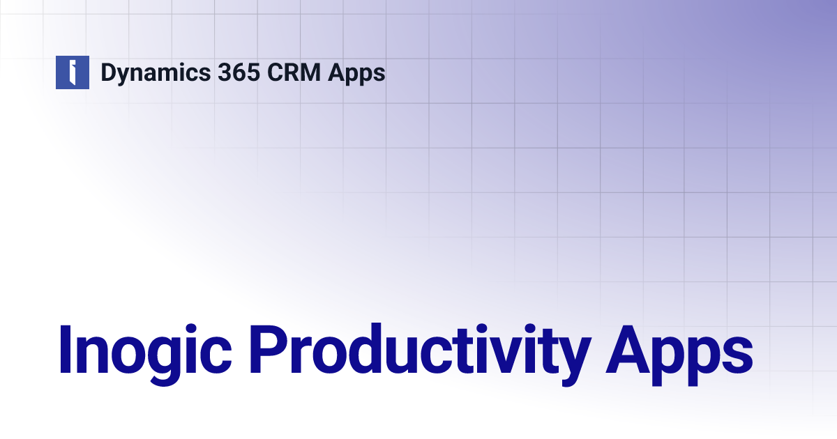 Inogic Productivity Apps | Dynamics 365 CRM Apps