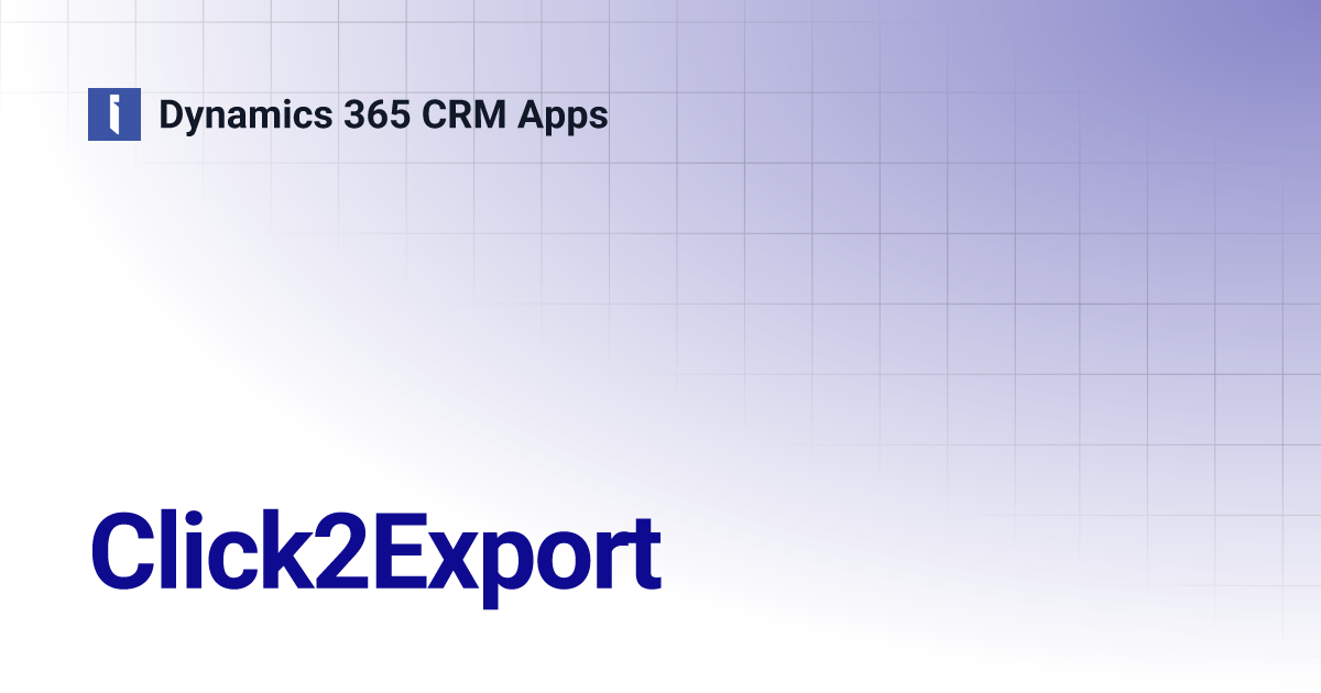 Click2Export | Dynamics 365 CRM Apps
