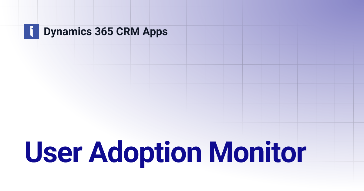 User Adoption Monitor | Dynamics 365 CRM Apps