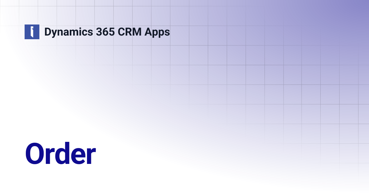 Order | Dynamics 365 CRM Apps