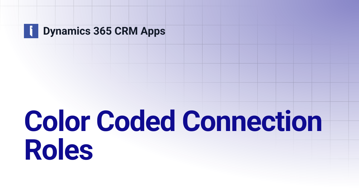 Color Coded Connection Roles | Dynamics 365 CRM Apps