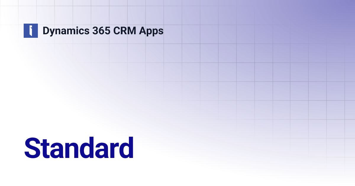 Standard | Dynamics 365 CRM Apps