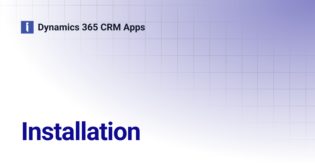 Installation | Dynamics 365 CRM Apps