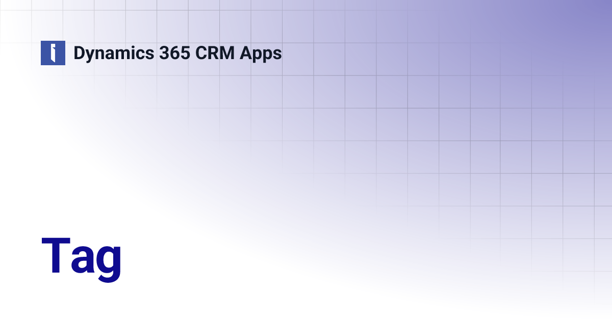 Tag | Dynamics 365 CRM Apps