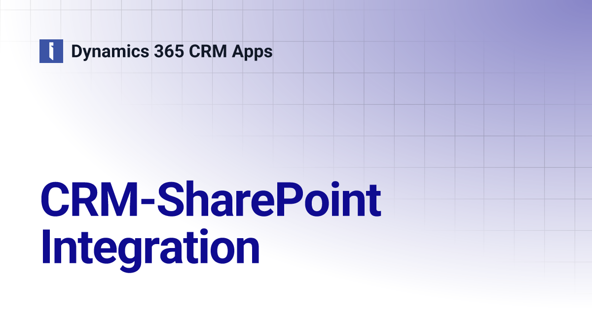 CRM-SharePoint Integration | Dynamics 365 CRM Apps