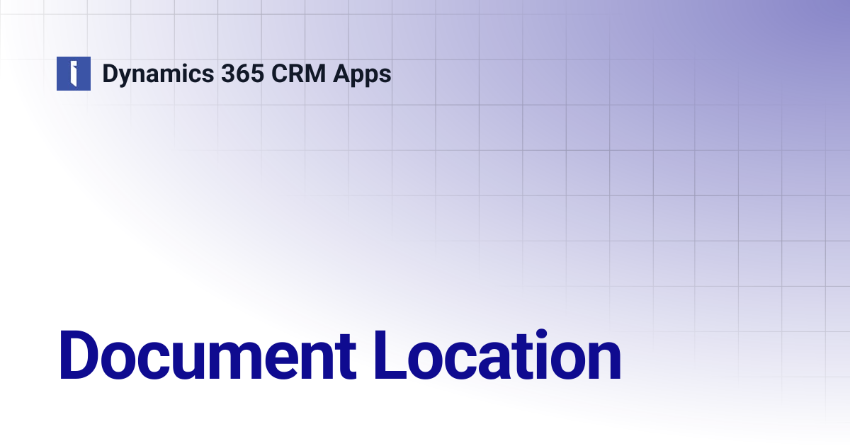 Document Location | Dynamics 365 CRM Apps
