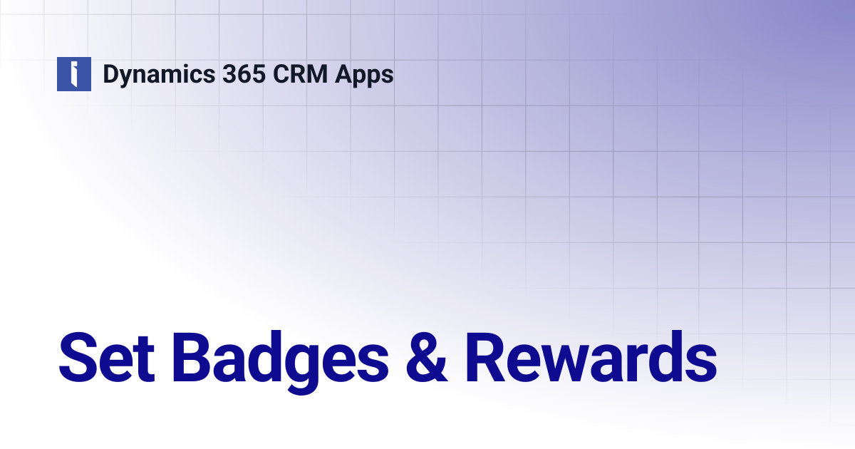 Set Badges & Rewards | Dynamics 365 CRM Apps