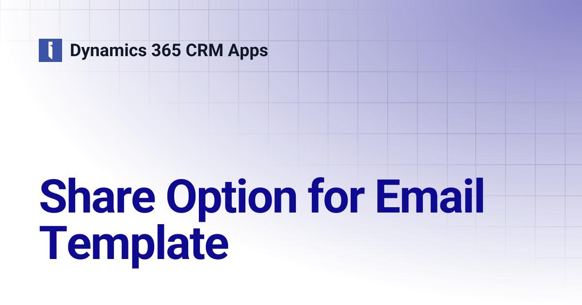 Share Option for Email Template | Dynamics 365 CRM Apps