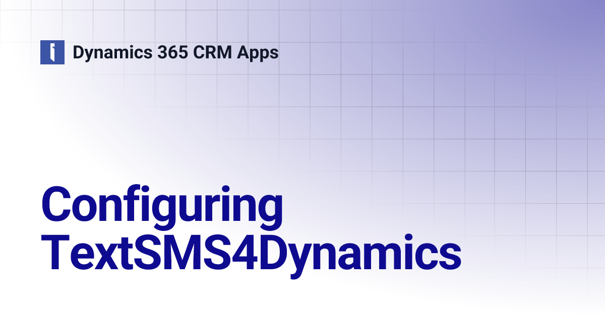 Configuring Textsms4dynamics Dynamics 365 Crm Apps