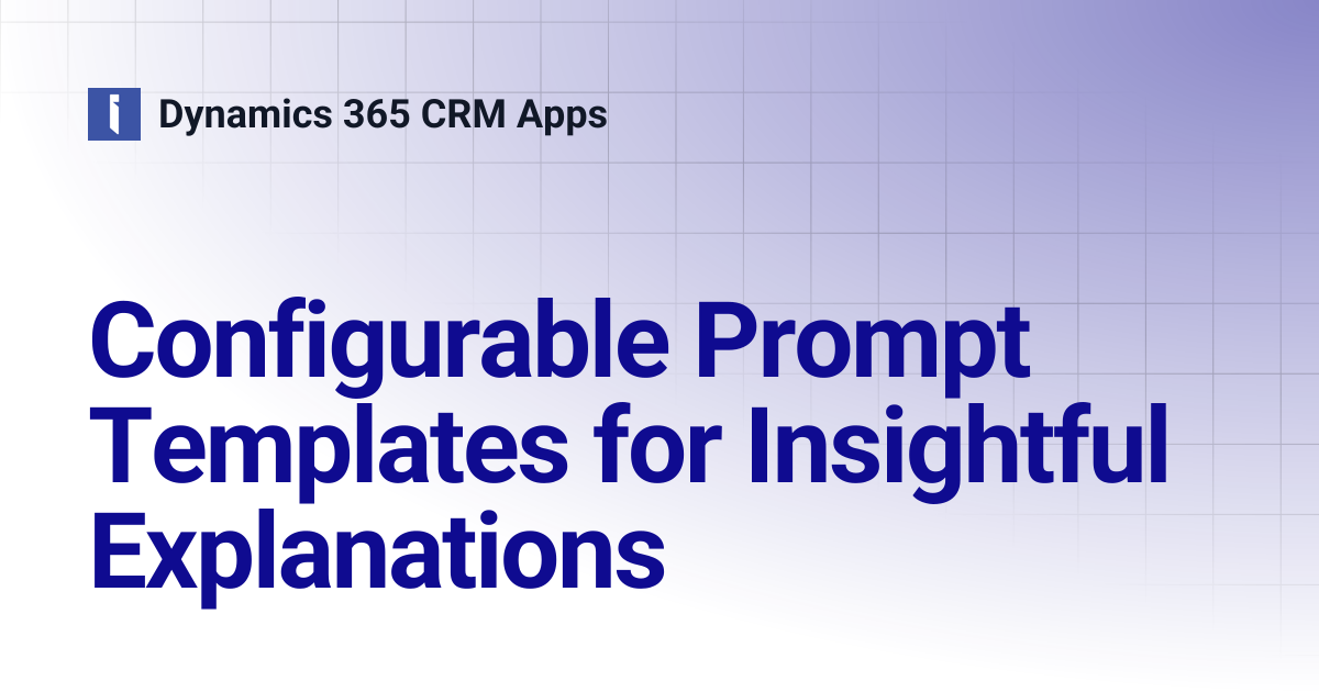 Configurable Prompt Templates for Insightful Explanations | Dynamics ...