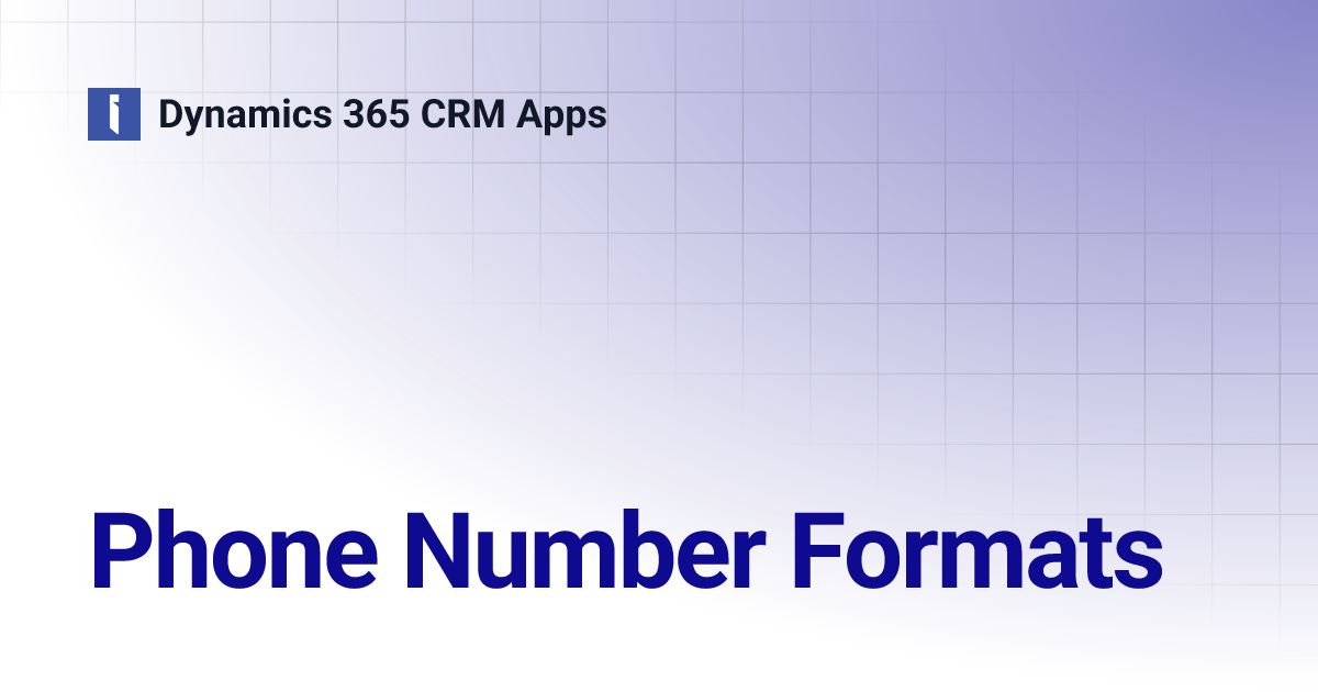 Phone Number Formats | Dynamics 365 CRM Apps