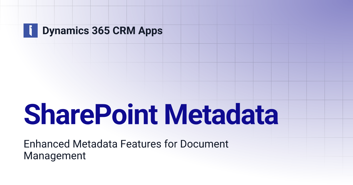 SharePoint Metadata | Dynamics 365 CRM Apps
