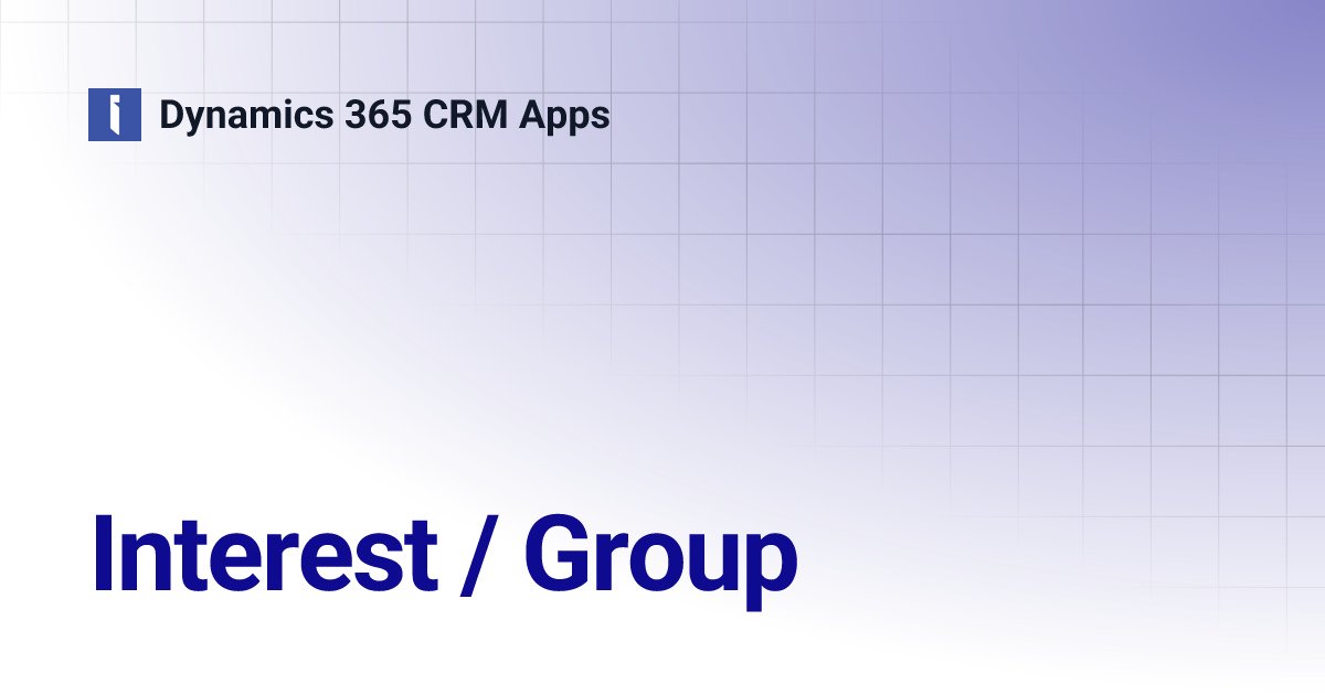 Interest / Group | Dynamics 365 CRM Apps