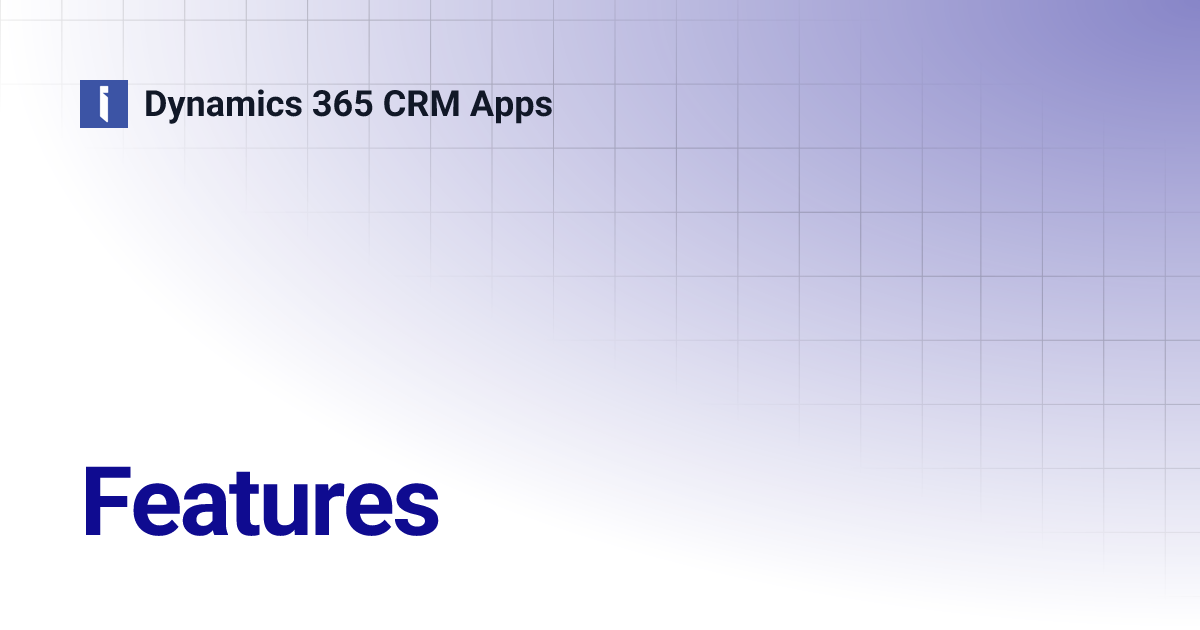 Features | Dynamics 365 CRM Apps