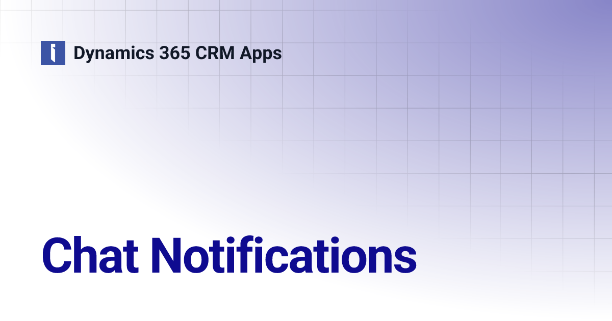 Chat Notifications | Dynamics 365 CRM Apps